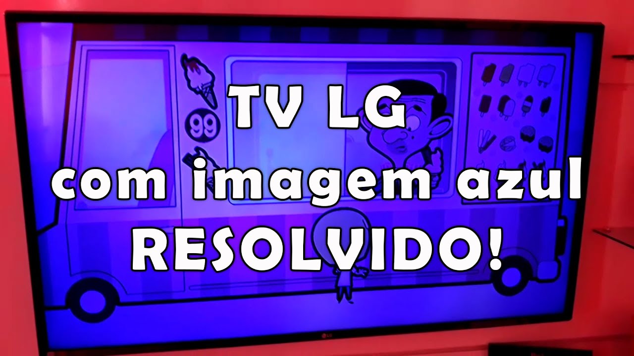 TV LG com imagem azul (RESOLVIDO!) - YouTube