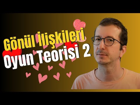 Oyun Teorisi 2 | Gönül İlişkilerinde Oyun Teorisi