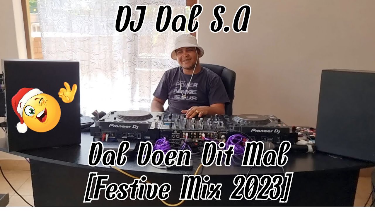 DJ Dal S.A - Dal Doen Dit Mal [Festive Mix 2023] Lekke Goed Vir Lekke ...