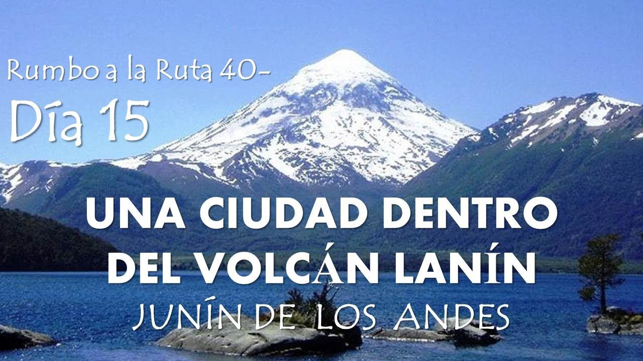 UNA CIUDAD DENTRO DEL VOLCÁN LANÍN- Ruta 40 - YouTube