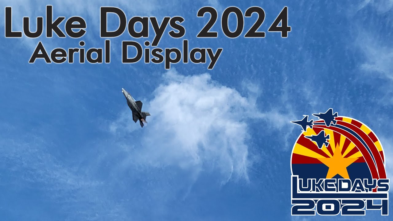 Luke Days 2024 Air Show - Aerial Display - Arizona Day Trips - Luke Air ...