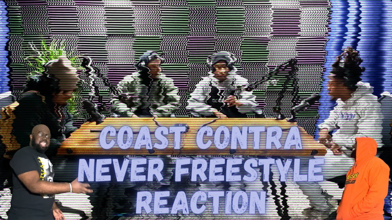 COAST CONTRA - NEVER FREESTYLE *REACTION* - YouTube
