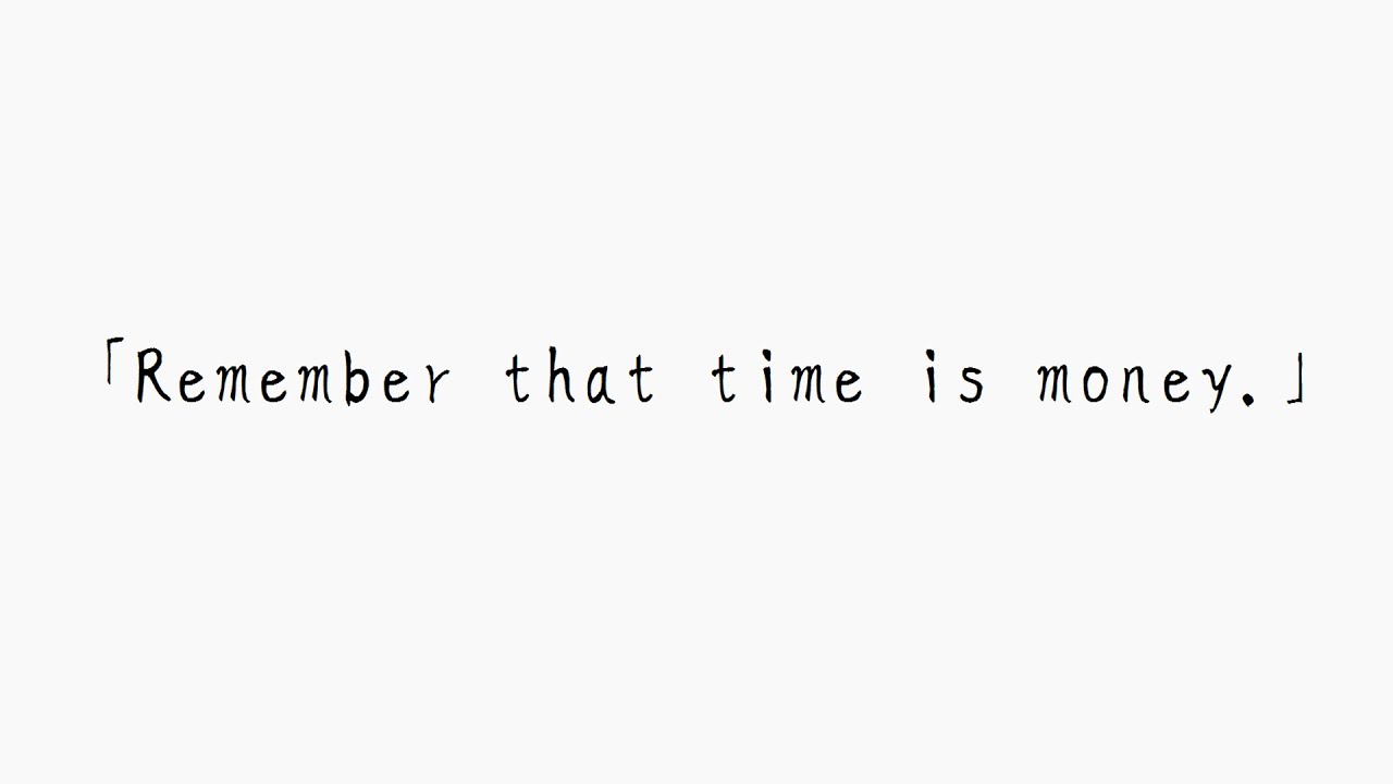 「Remember that time is money 」 - YouTube