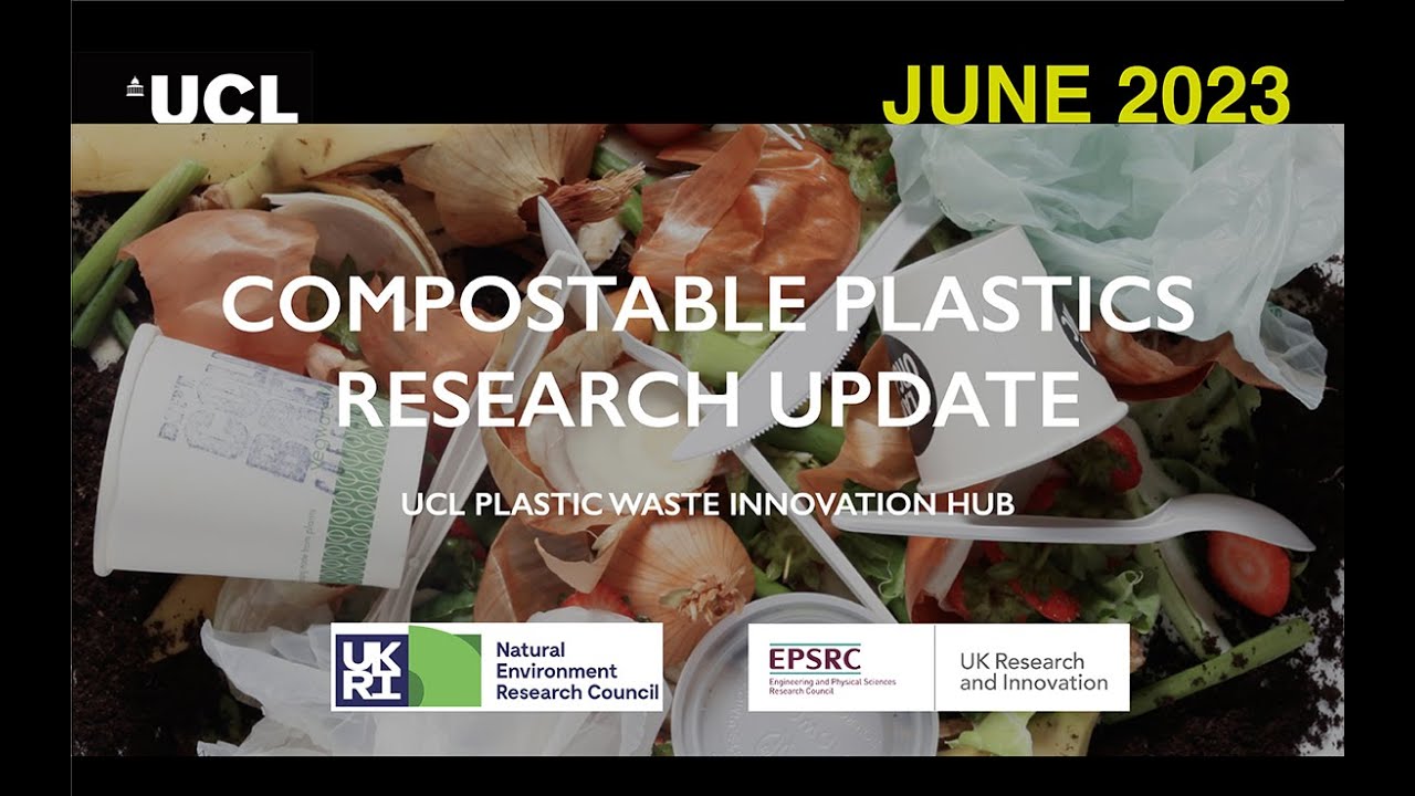 UCL Plastic Waste Innovation Hub: Compostable Plastics Research Update ...