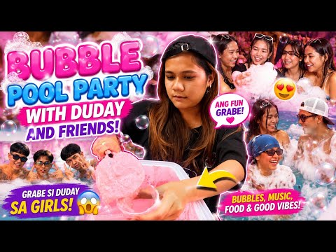 BUBBLE POOL PARTY WITH DUDAY AND FRIENDS! GRABE SI DUDAY SA GIRLS😱