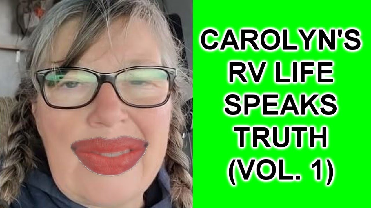 Carolyn's RV Life Speaks Truth (Vol. 1) - YouTube
