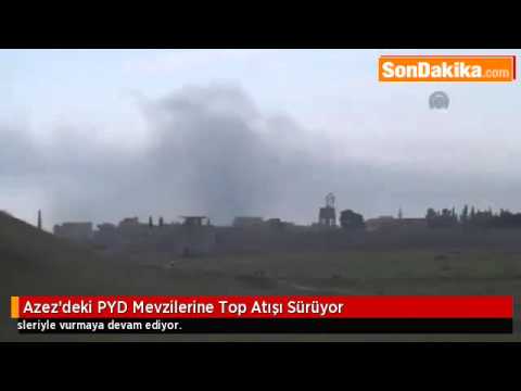 AZEZ DEKİ PYD MEVZİLERİ TOP ATIŞLARIYLA CEHENNEME ÇEVRİLİYOR !!!