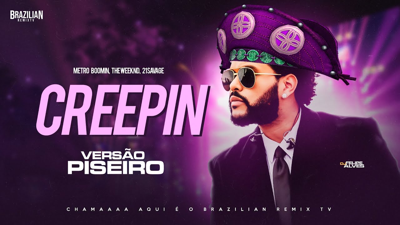 The Weeknd - Creepin ft. Metro Boomin & 21 Savage - VERSÃO PISEIRO ...
