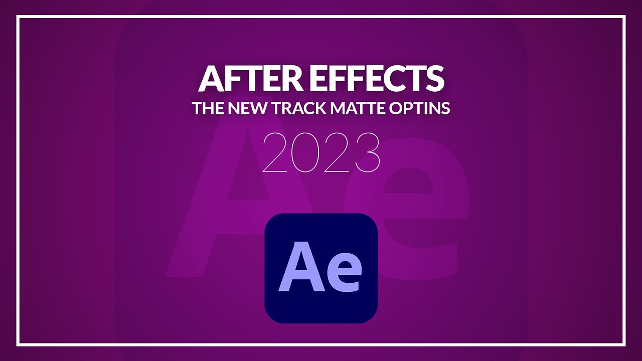 after effects 2023: THE NEW track matte - YouTube