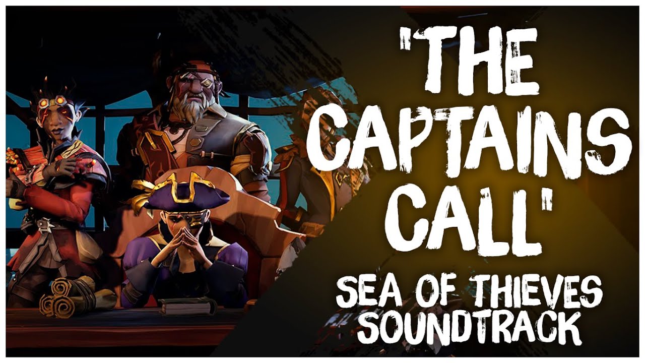 The Captains Call - Season 7 Main Menu Theme | Sea Of Thieves ...