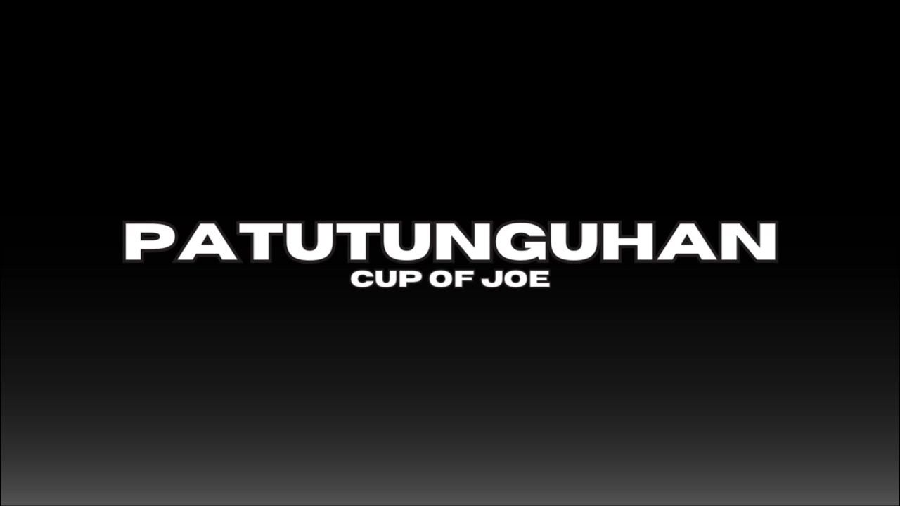 PATUTUNGUHAN By: CUP OF JOE | MidnightMelodies - YouTube