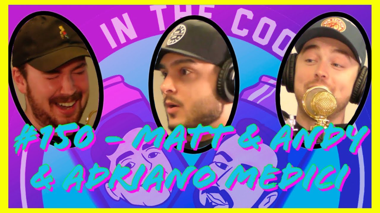 #150 - Matt & Andy & Adriano Medici │ Two In The Cooler Podcast - YouTube