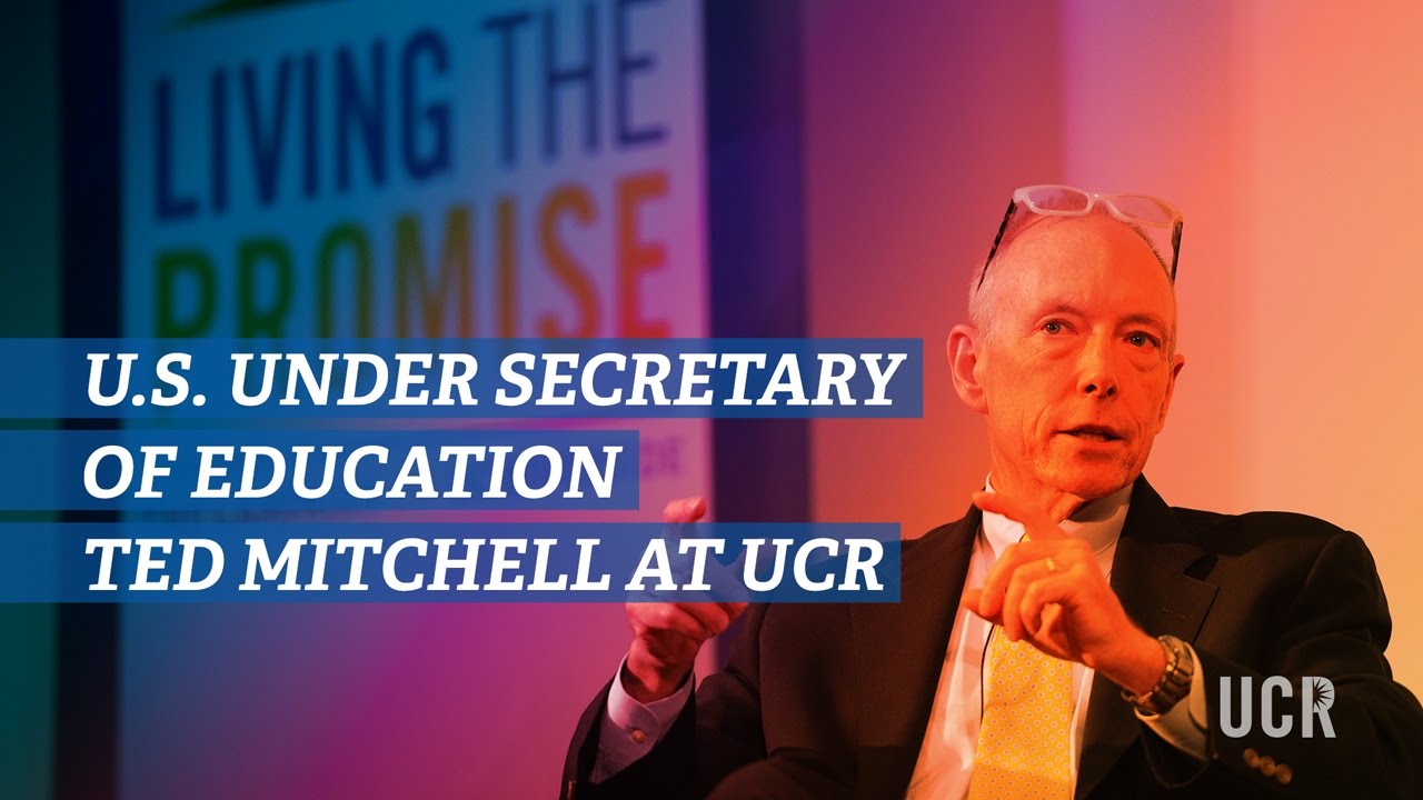 U.S. Under Secretary of Education Ted Mitchell at UCR - YouTube