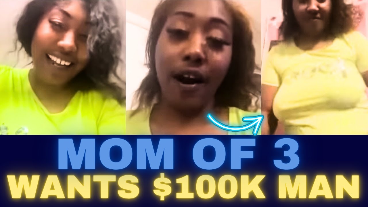 Why This Mom of 3 Wants a $100k Man - YouTube