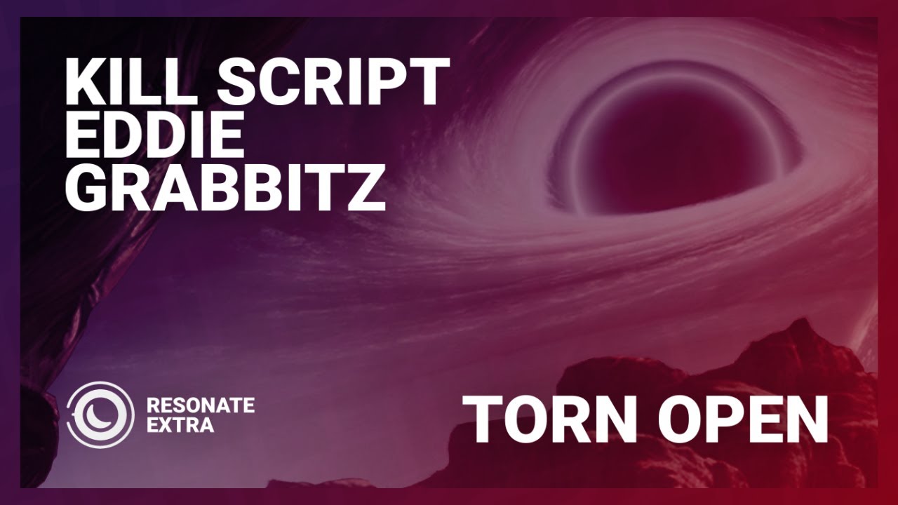 KILL SCRIPT, EDDIE & Grabbitz - TORN OPEN (Extended Mix) - YouTube