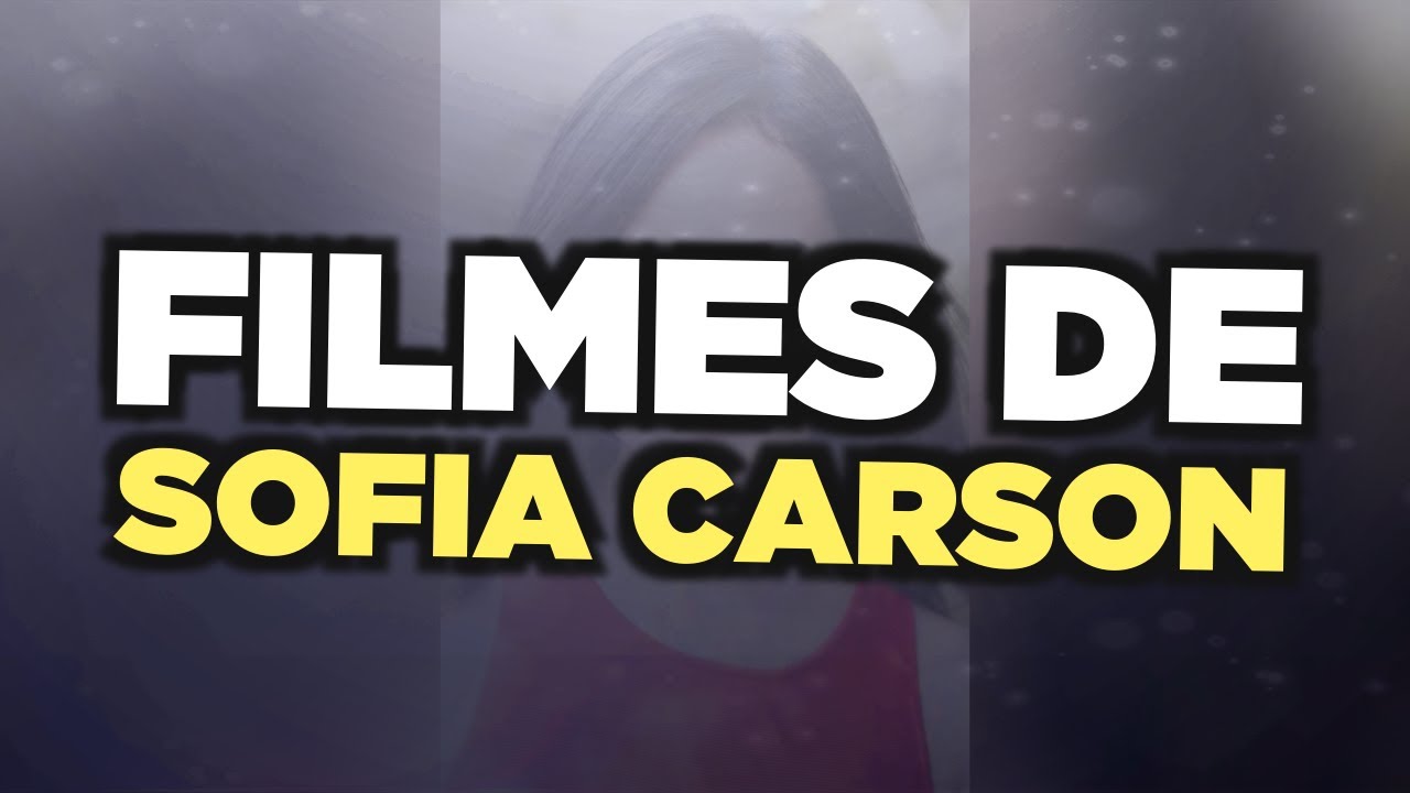Os melhores filmes de Sofia Carson - YouTube