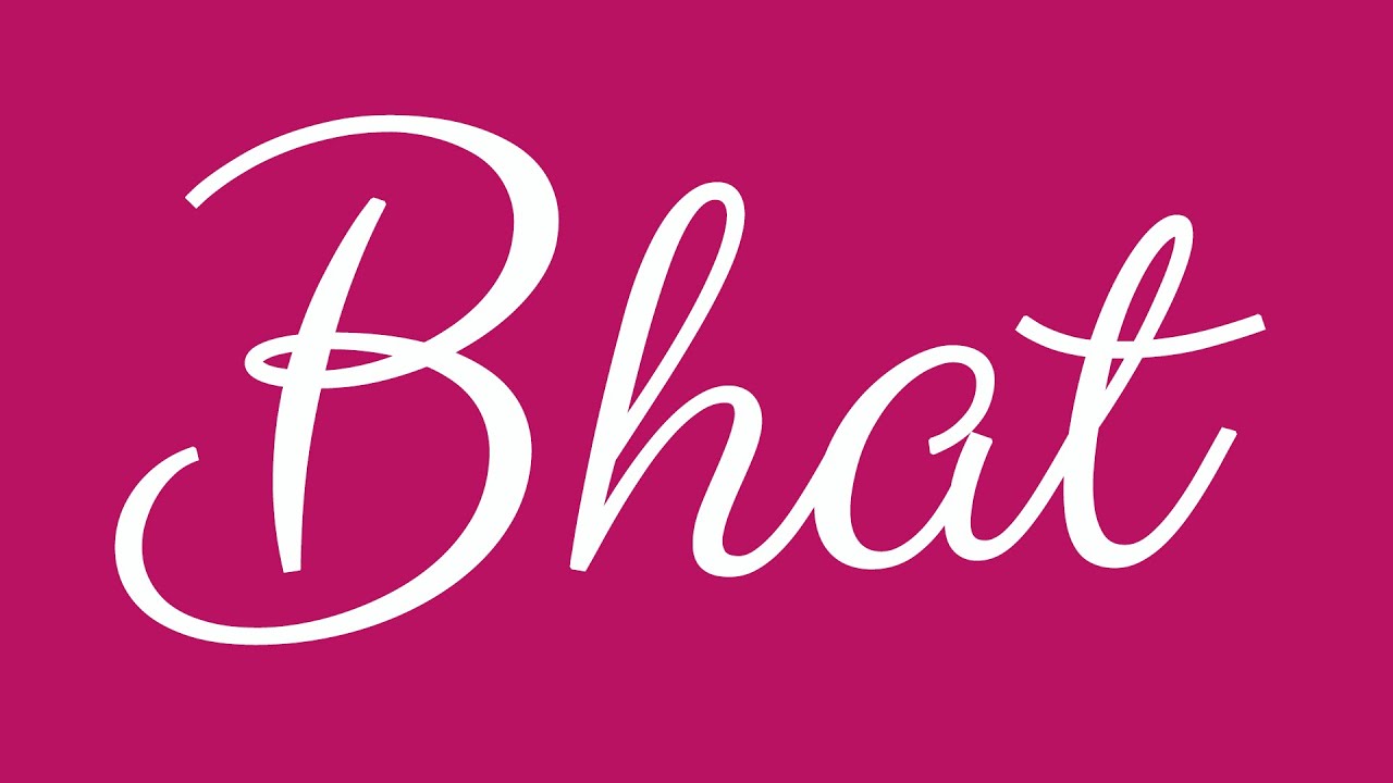 Learn how to Sign the Name Bhat Stylishly in Cursive Writing - YouTube