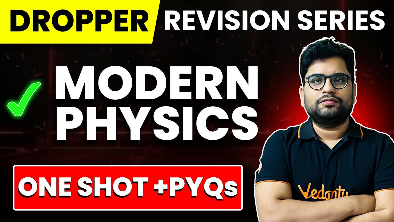 MODERN PHYSICS - One Shot + PYQs | JEE 2025 | Dropper Revision Series ...