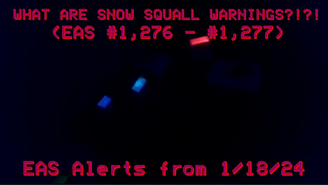 (EAS #1,276 - #1,277) WHAT ARE SNOW SQUALL WARNINGS?!?!? - EAS Alerts ...