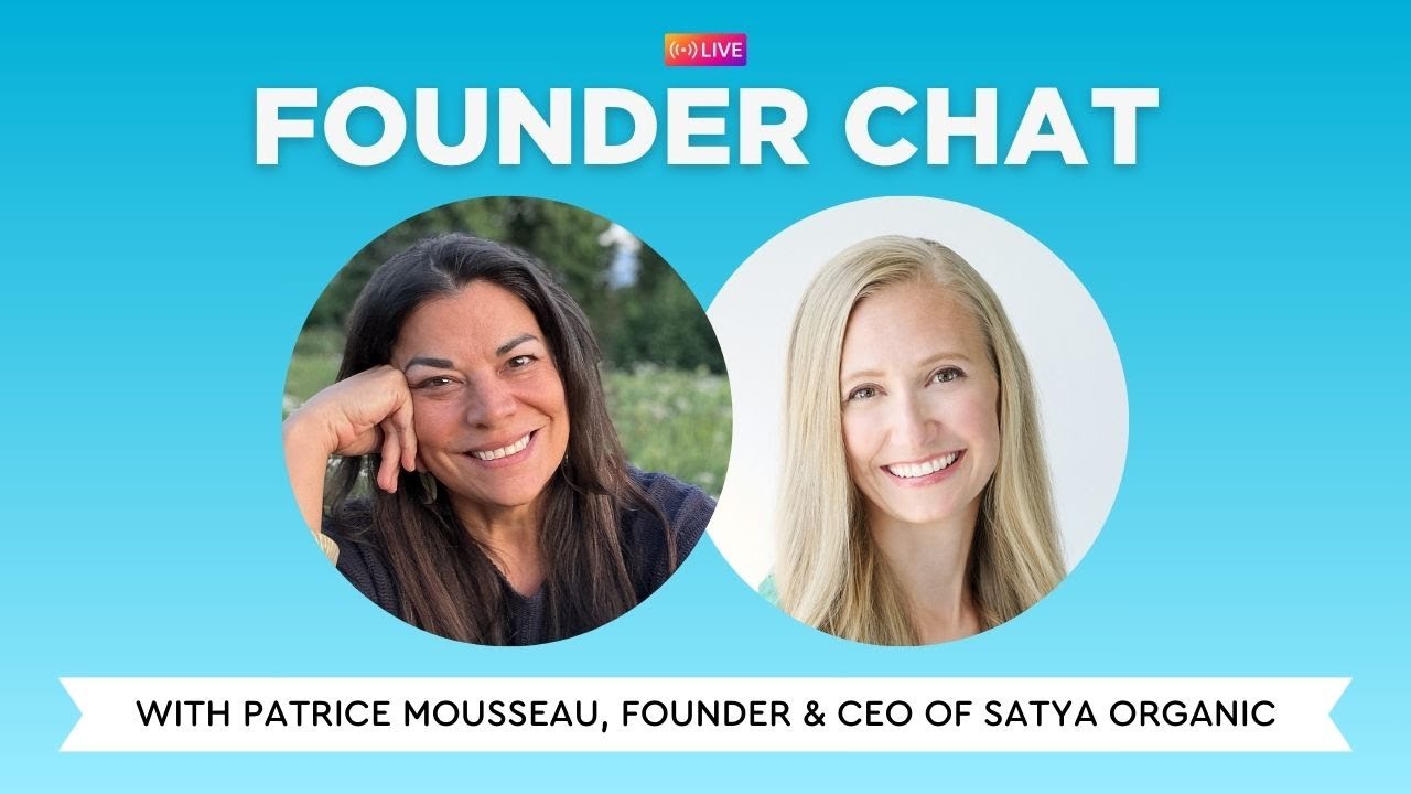 The Founder Chat with Patrice Mousseau of Satya Organic | Season 1 ...