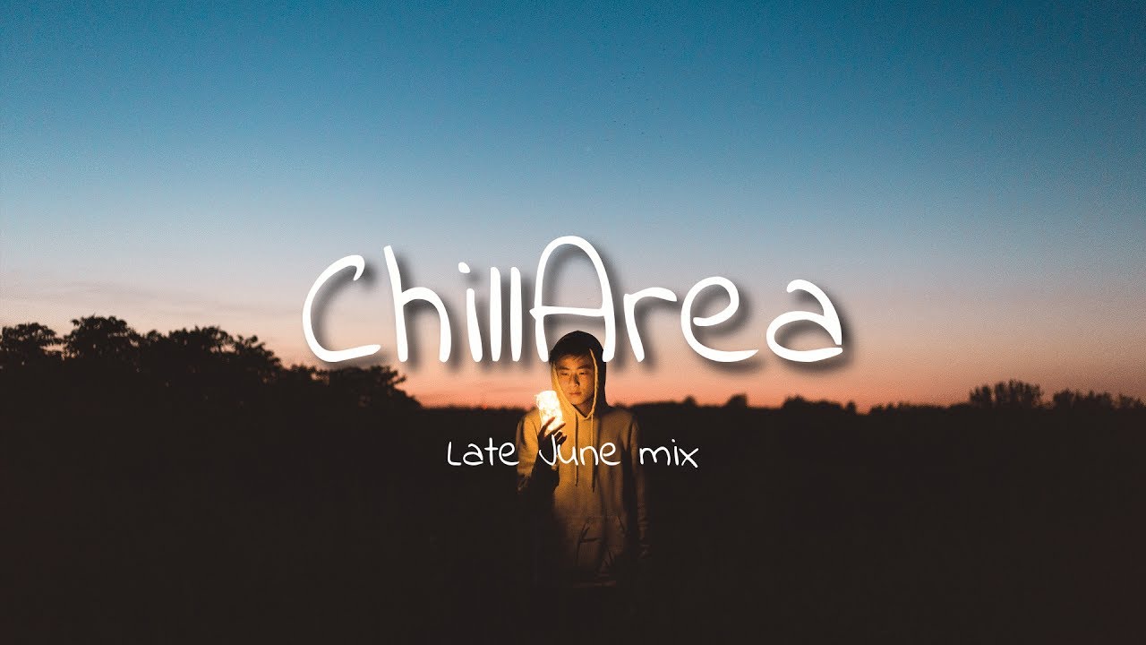 Best of Late June ( A Chill Mix) - YouTube