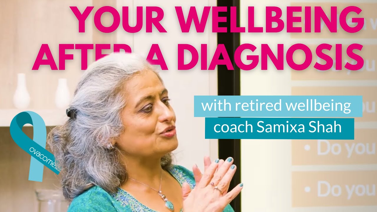 Looking after your wellbeing after an ovarian cancer diagnosis, with ...