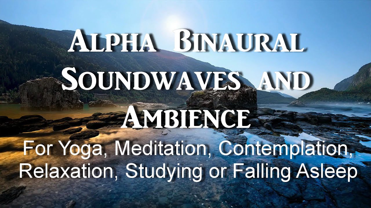Alpha Binaural Soundwaves and Ambience - For Yoga and Meditation - YouTube