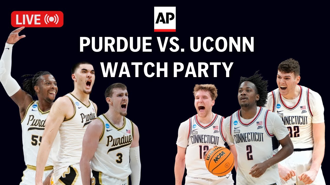 UConn vs. Purdue: LIVE watch party of Men’s NCAA basketball ...