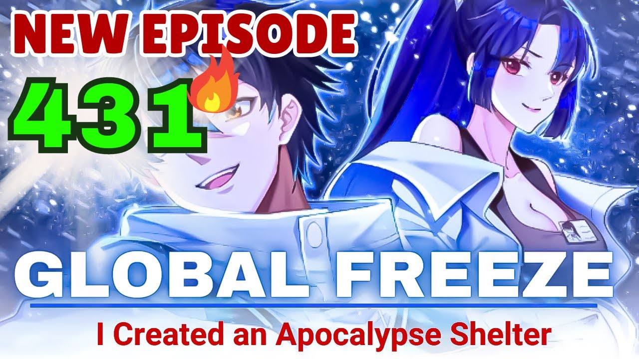 GLOBAL FREEZE Episode 431 I built the Apocalypse Shelter | Manhwa recap ...