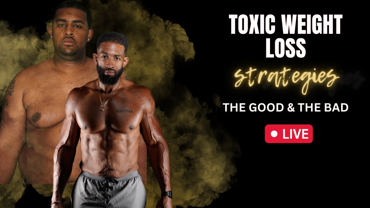 TOXIC WEIGHT LOSS STRATEGIES- THE GOOD AND THE BAD - YouTube