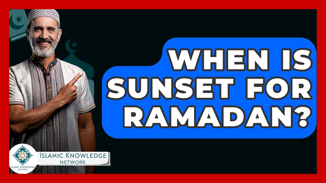 When Is Sunset For Ramadan? - Islamic Knowledge Network - YouTube