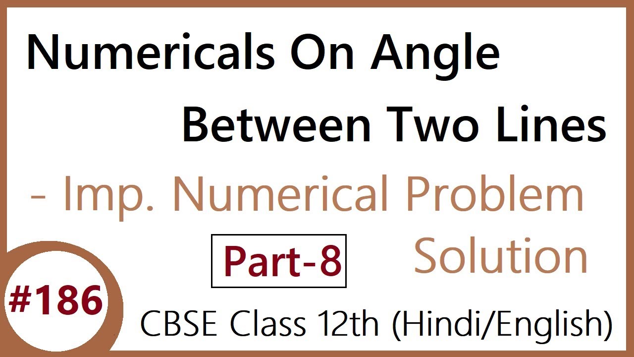 #186 Part- 8 | Important Numerical On Angle Between Two Lines | CBSE ...