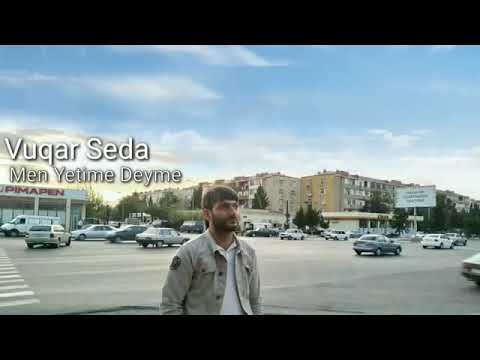 Vuqar Seda - Men Yetime Deyme 2019