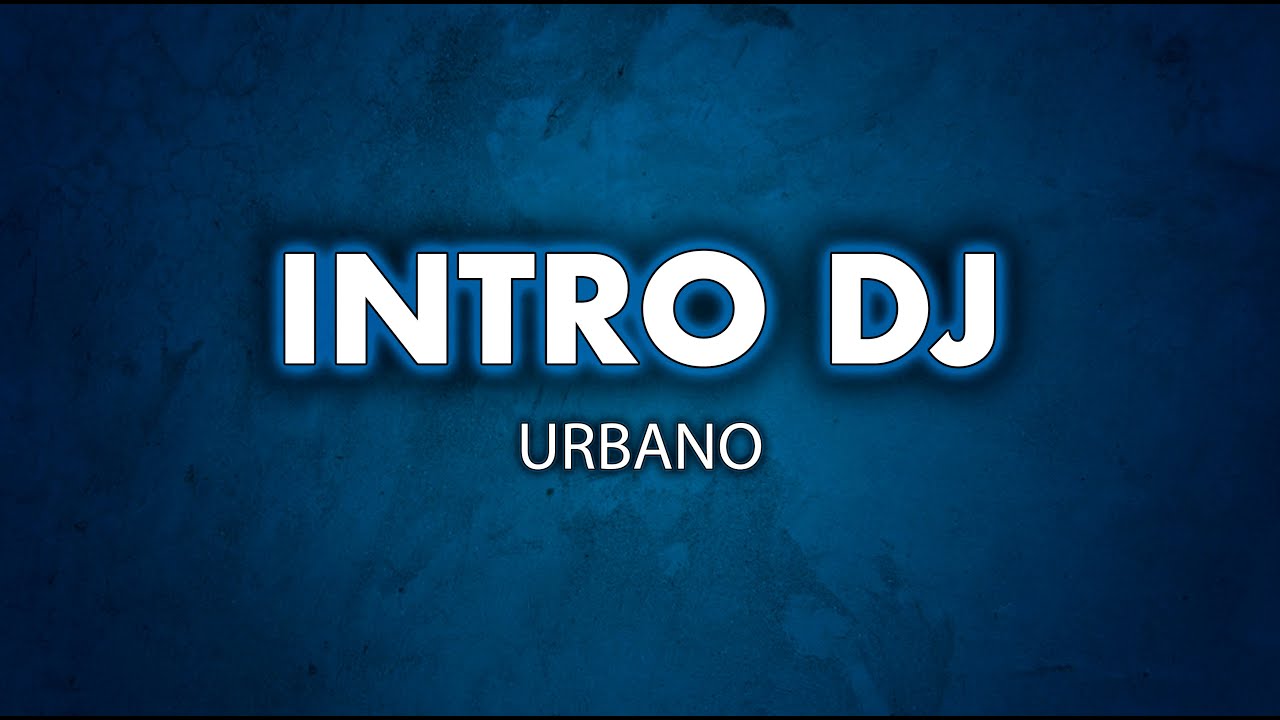 INTRO DJ URBANO - By CARLEEX - YouTube