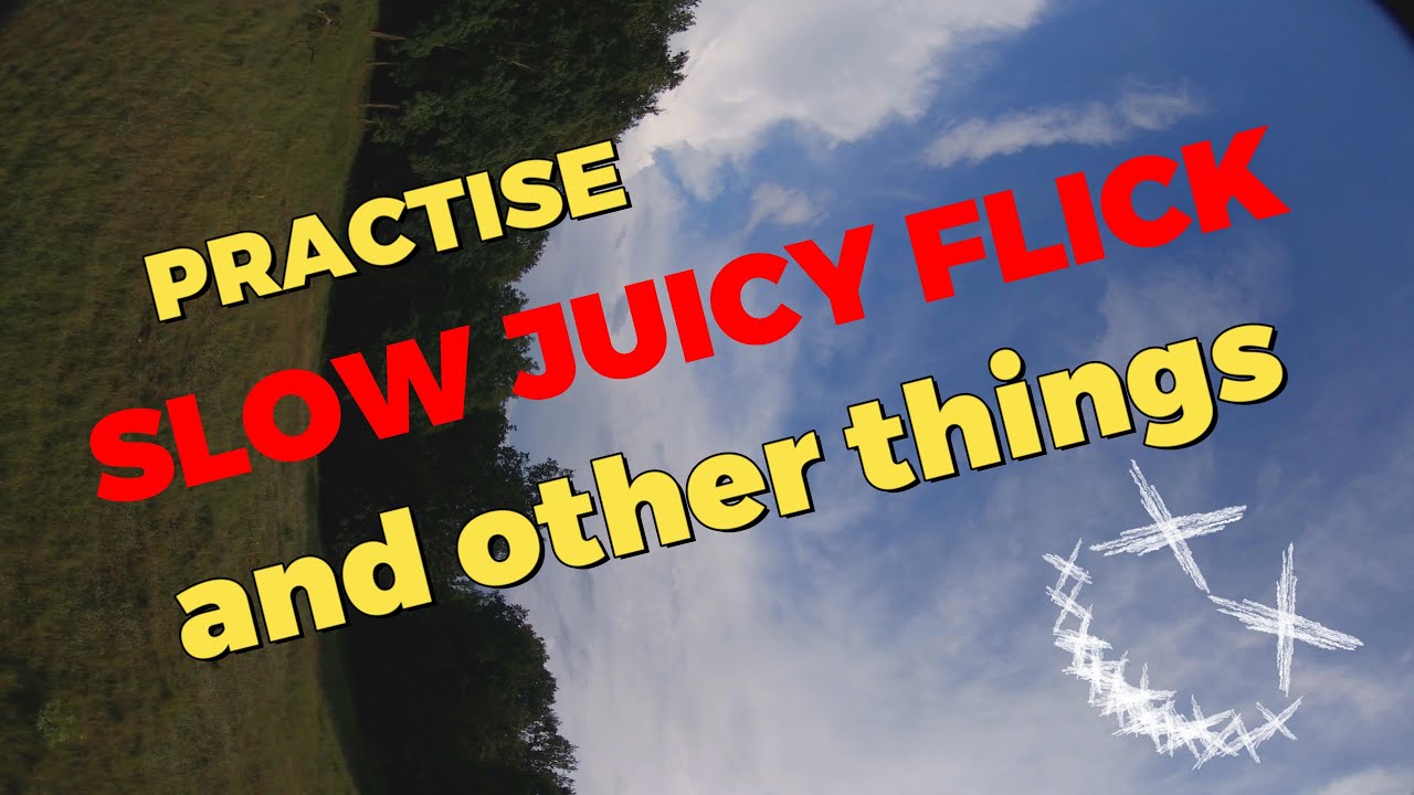 Practice Slow Juicy Flick and other Thinks - FPV Freestyle # ...