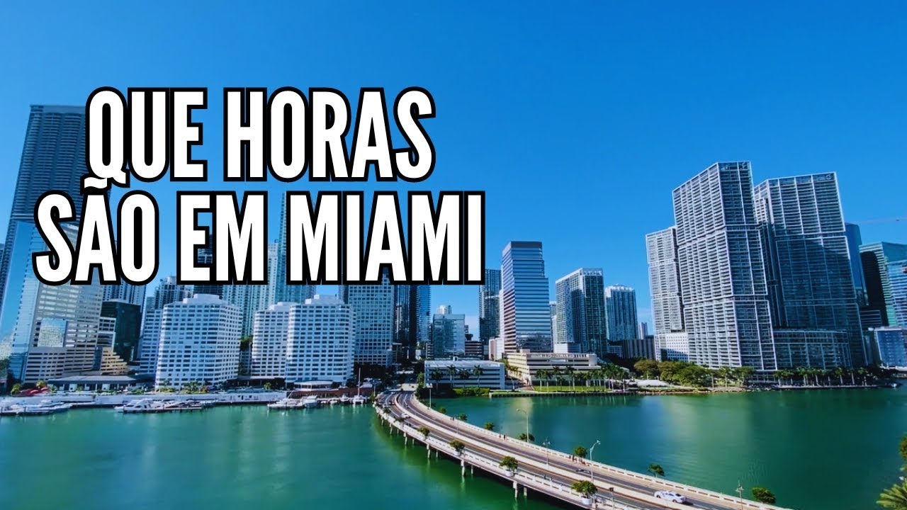 que horas são em miami - que horas são agora em miami florida ( fuso ...