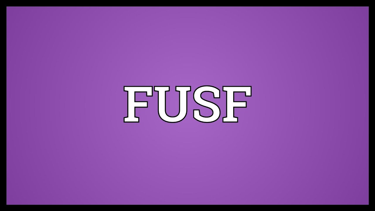 FUSF Meaning - YouTube