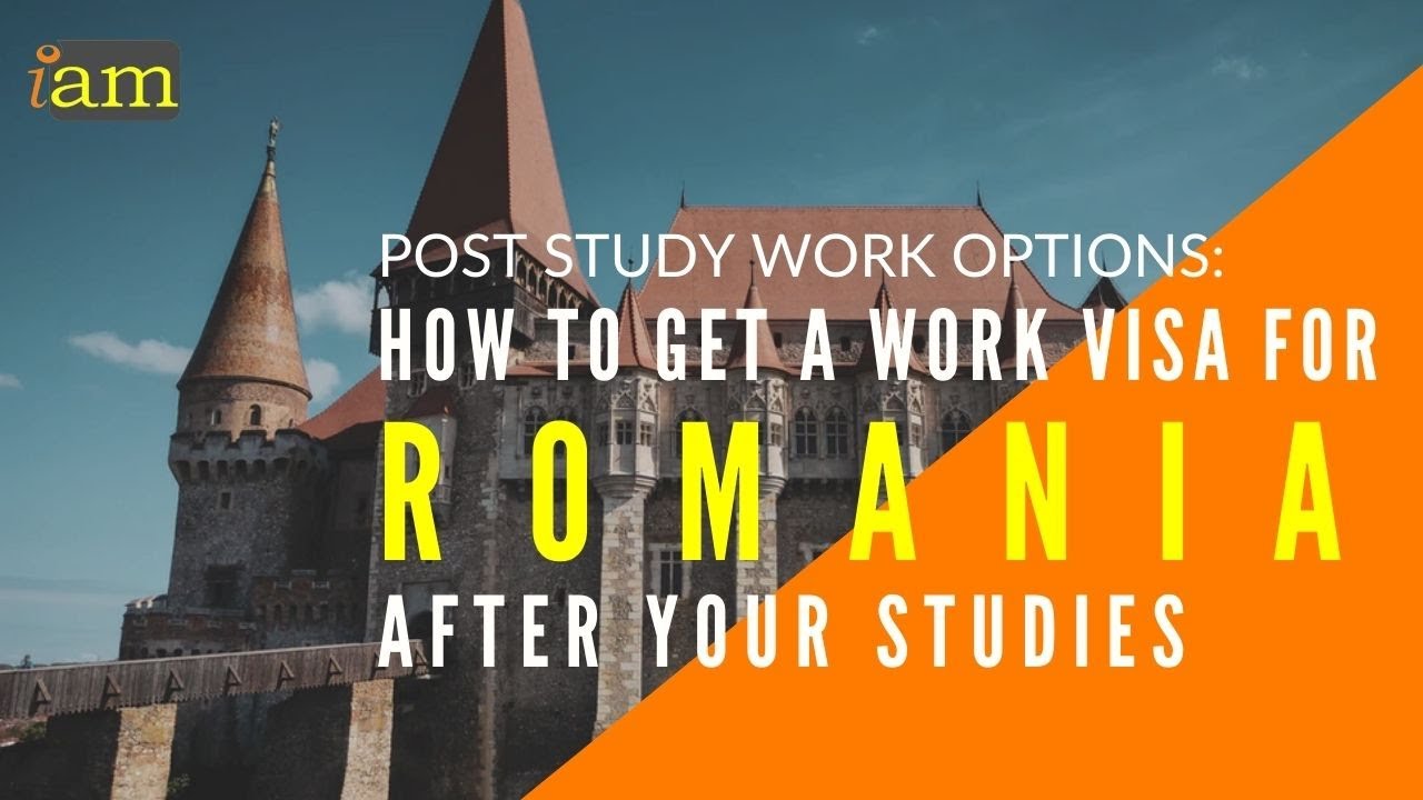 How to Get a Work Visa in Romania After Your Studies: Post Study ...