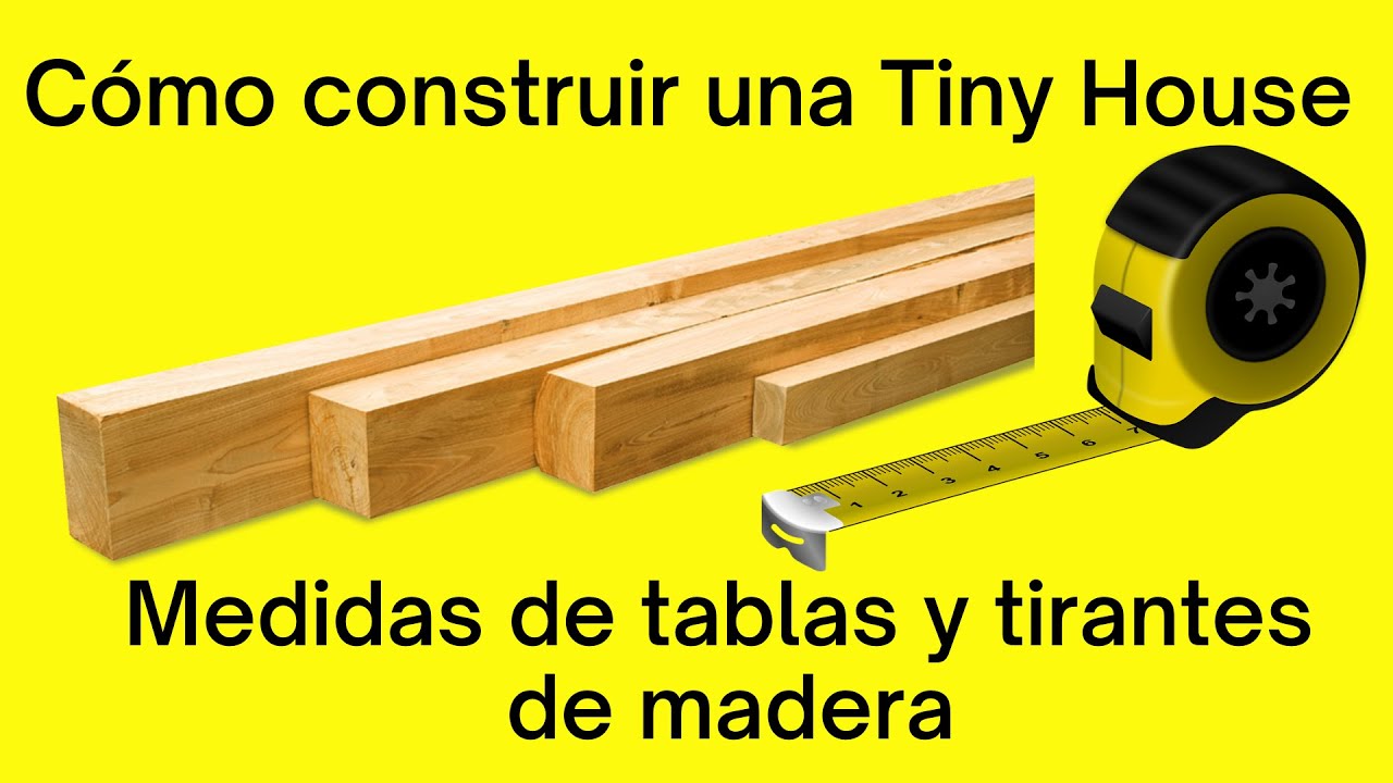 c-mo-construir-una-tiny-house-de-madera-medidas-de-tablas-y-tirantes