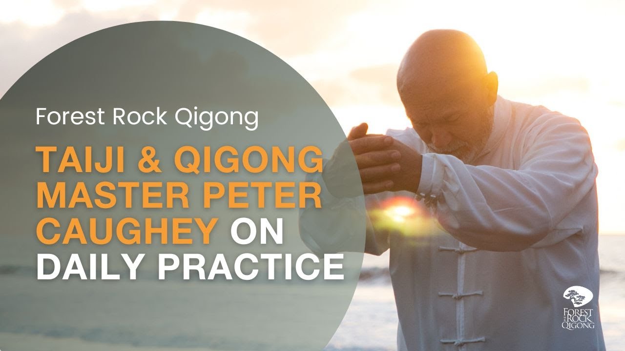 Taiji & Qigong Master Peter Caughey on Daily Practice - YouTube