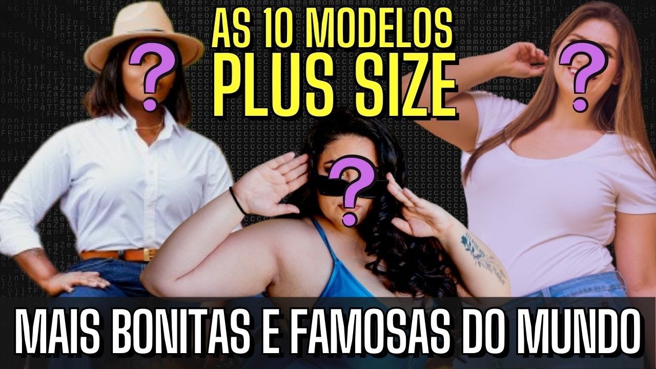 Lista Das 10 Modelos Plus Size Mais Bonitas e Famosas do Mundo - YouTube