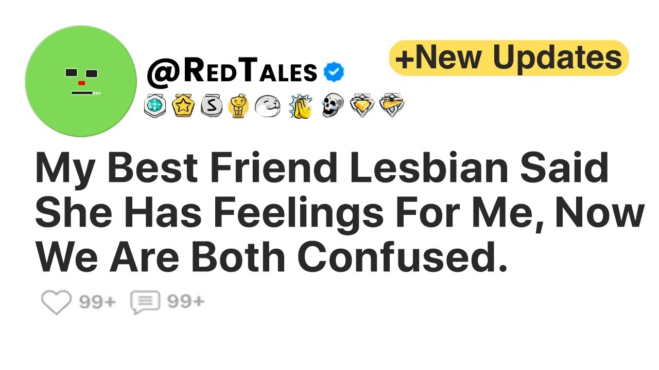 My best friend lesbian said she has feelings for me, now we are both confused. - YouTube