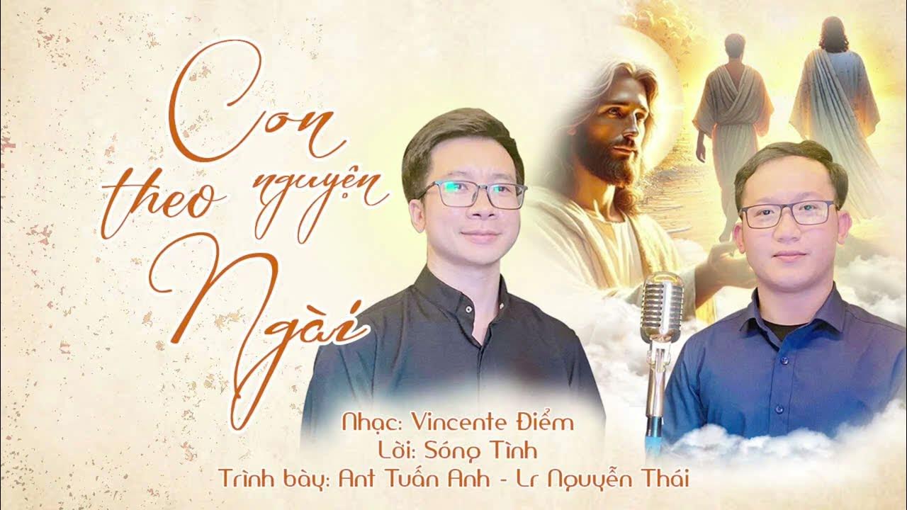 MV CON NGUYỆN THEO NGÀI | Vincente Điểm - Sóng Tình | Tb: Lr Nguyễn Thái - Ant Tuấn Anh - YouTube