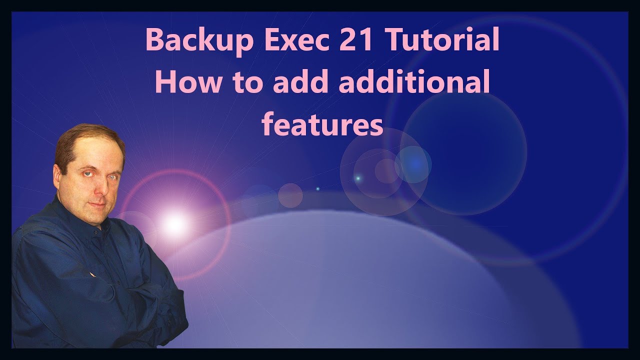 Backup Exec 21 Tutorial How To Add Additional Features Youtube 8677