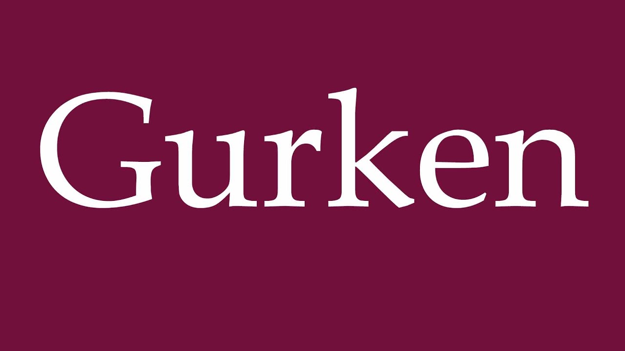 How to Pronounce ''Gurken'' (Cucumbers) Correctly in German - YouTube