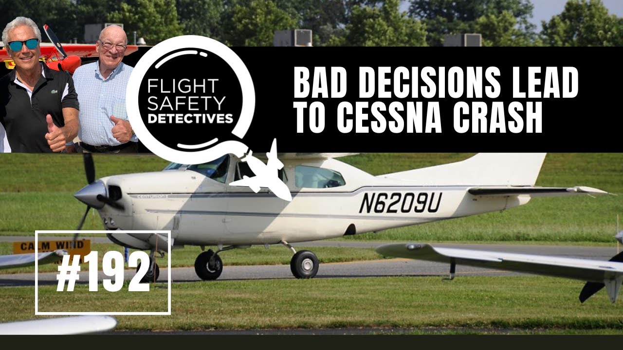 Bad Decisions Lead to Cessna Engine Failure and Crash – Episode 192 ...