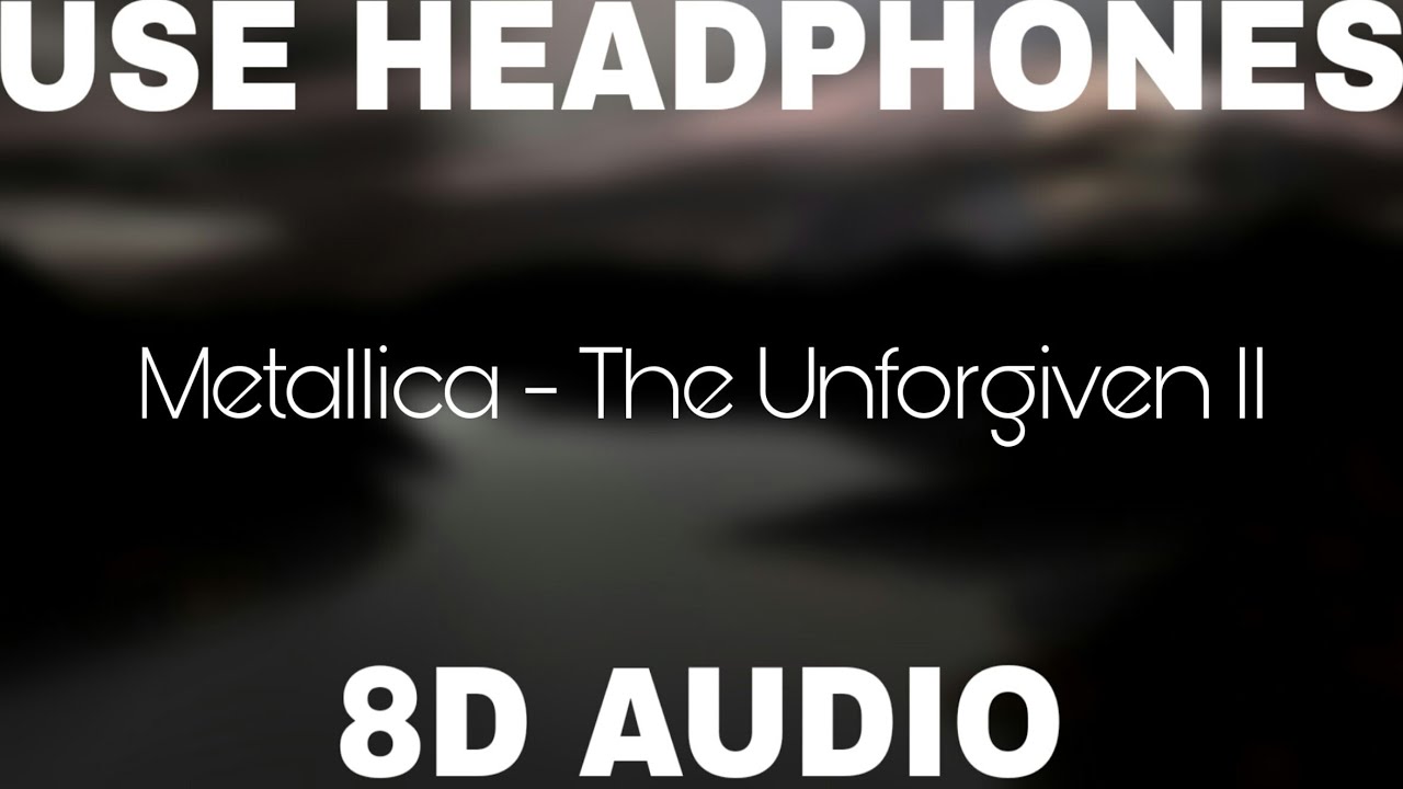 Metallica - The Unforgiven II (8D AUDIO) - YouTube