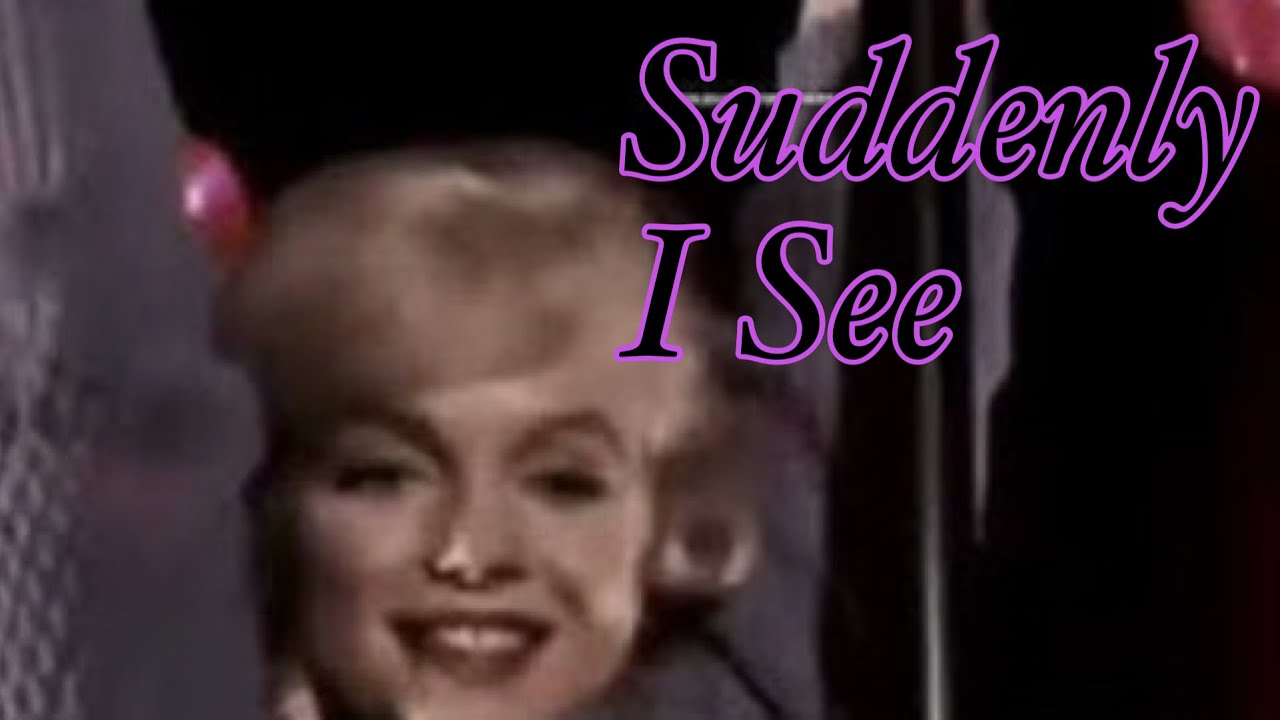 Marilyn Monroe- Suddenly I See - YouTube