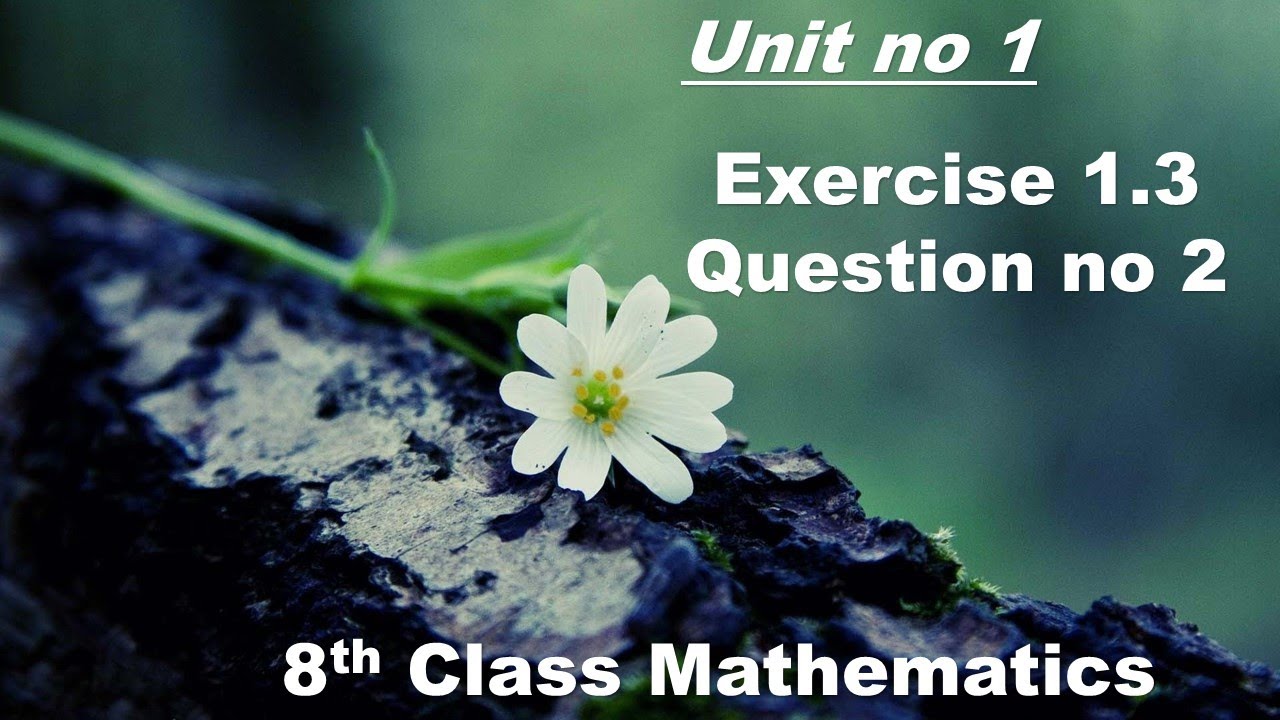 8th Class Mathematics Exercise 1 3 Question No 2 YouTube 8th-class-mathematics-exercise-1-3-question-no-2-youtube