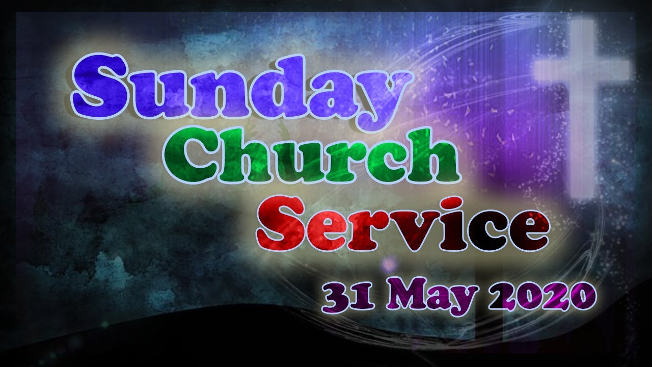 Sunday Church Service 31st May 2020 - YouTube